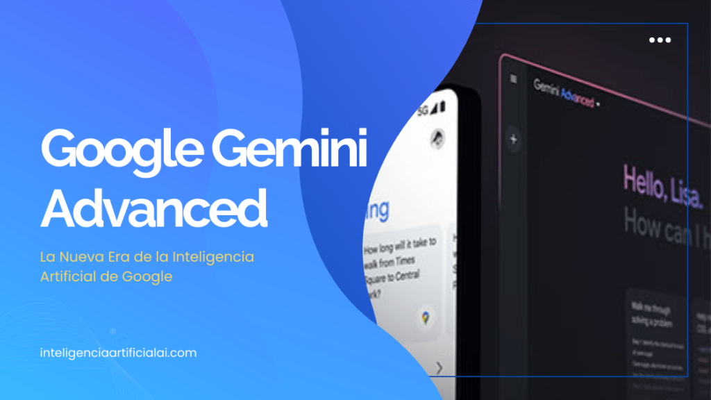 Google Gemini Advanced: La mejor IA - AI